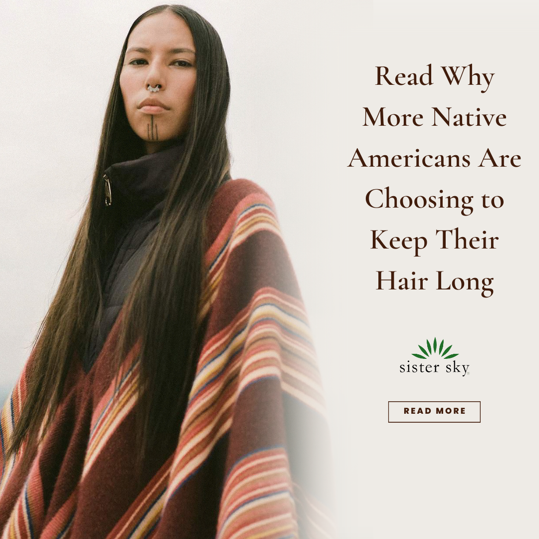 More Native Americans Are Choosing to Keep Their Hair Long – Sister Sky